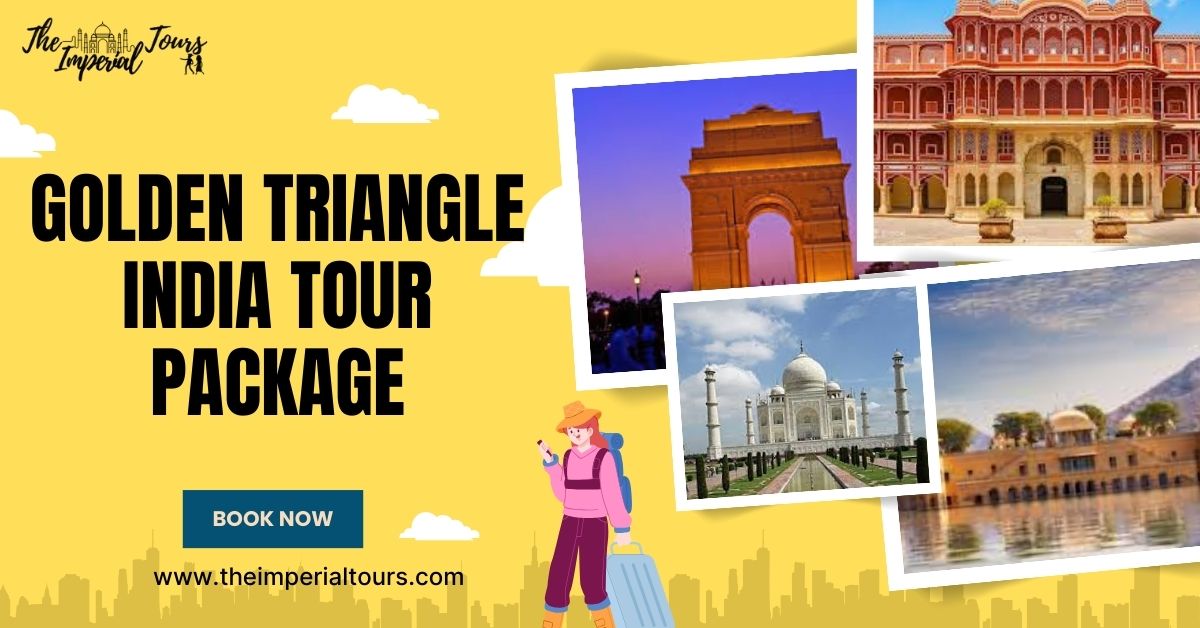 6 Days Golden Triangle India Tour Package by The Imperial Tours